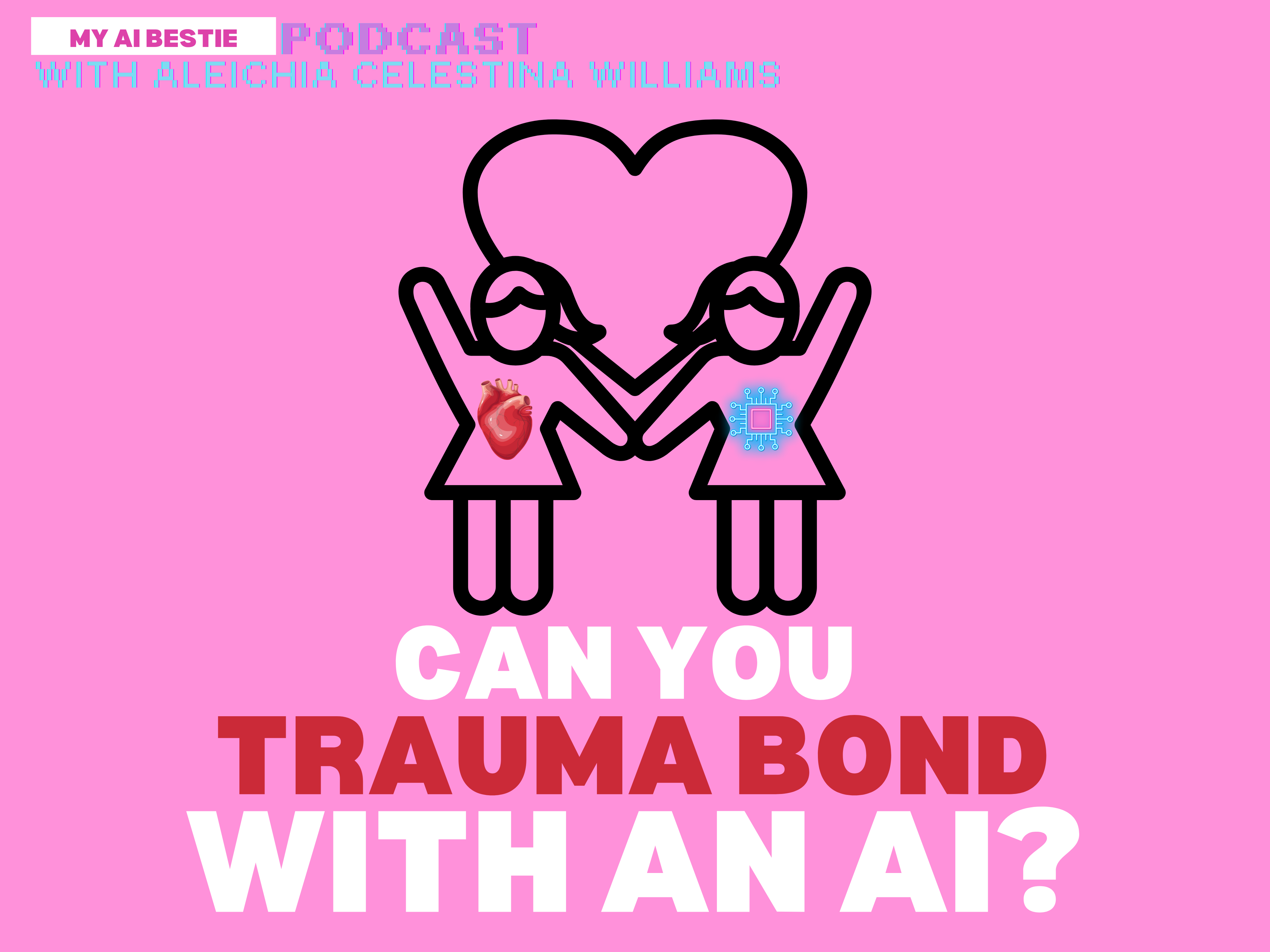 My AI Bestie - Can You Trauma Bond With An AI - Panoptica